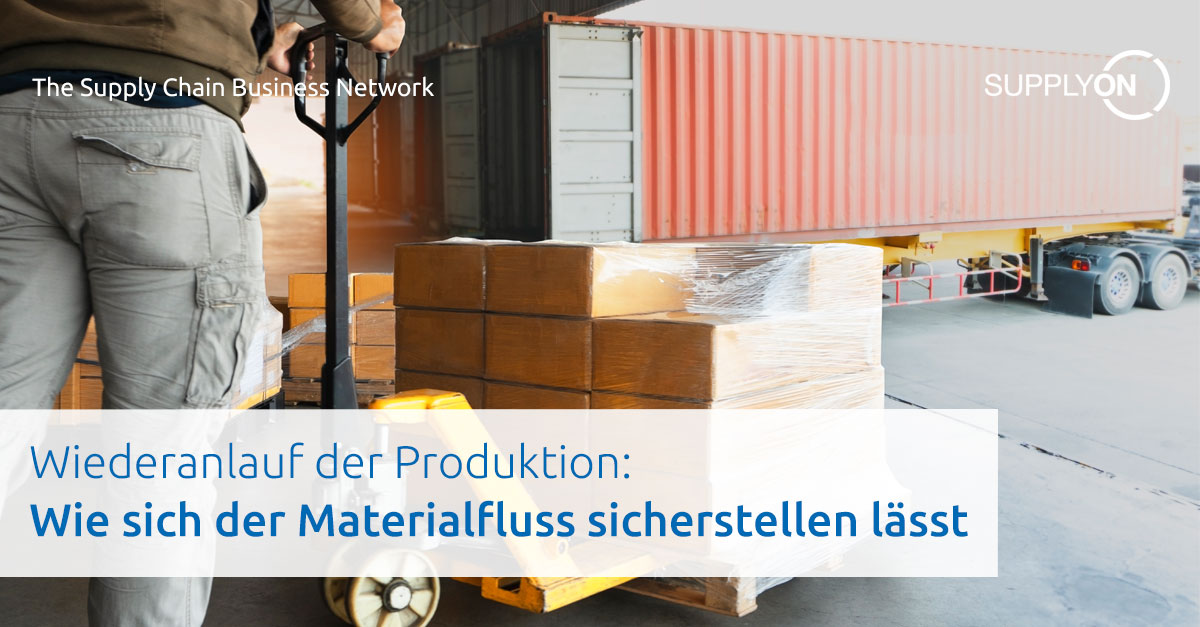 Wiederanlauf der Produktion: Wie sich der Materialfluss sicherstellen ...