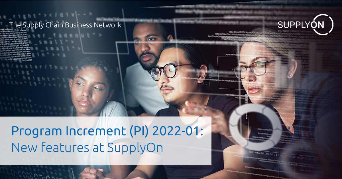 Program Increment (PI) 2022-01: new features at SupplyOn - SupplyOn Program Increment (PI) 2022-01: new features at SupplyOn - SupplyOn