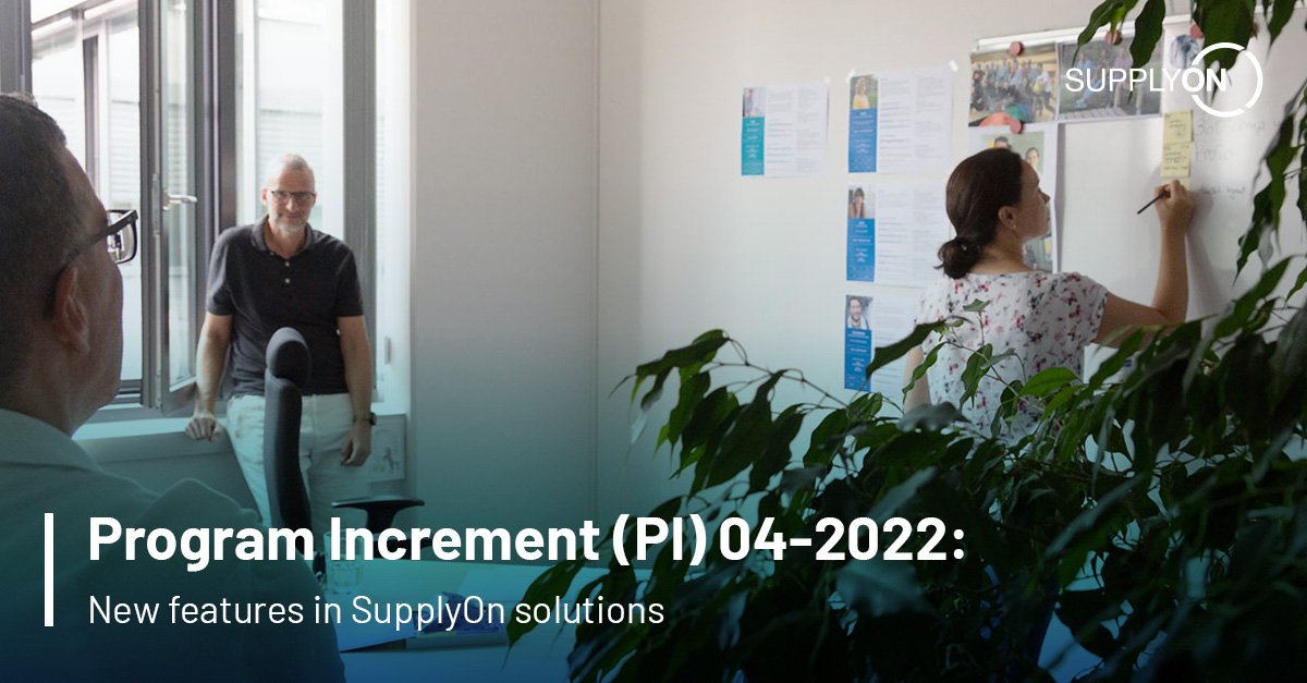 Program Increment (PI) 2022-04: New features in SupplyOn solutions ... Program Increment (PI) 2022-04: New features in SupplyOn solutions ...