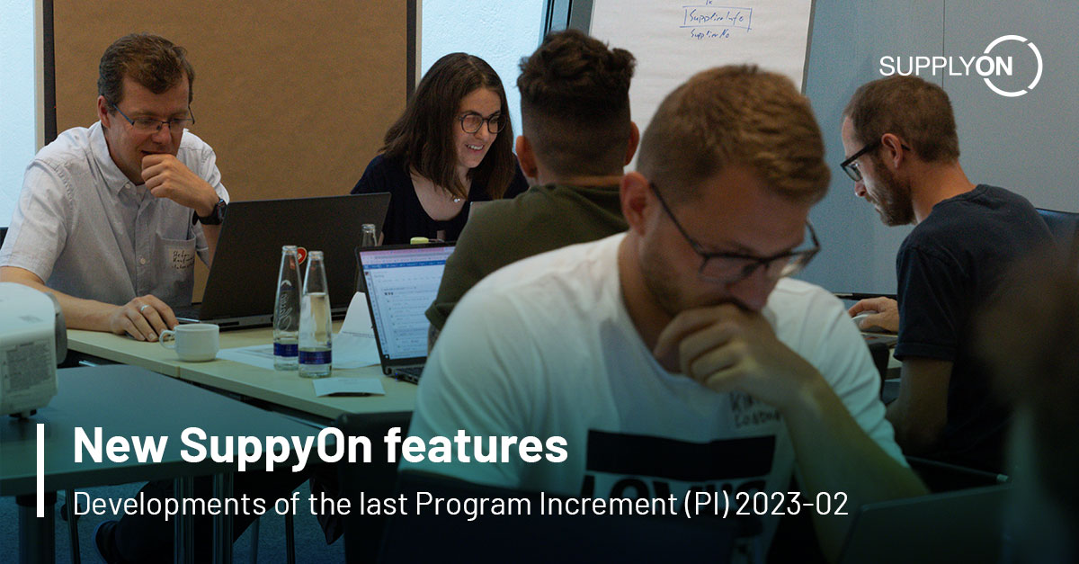 New features developed in Program Increment 2023-02 - SupplyOn New features developed in Program Increment 2023-02 - SupplyOn